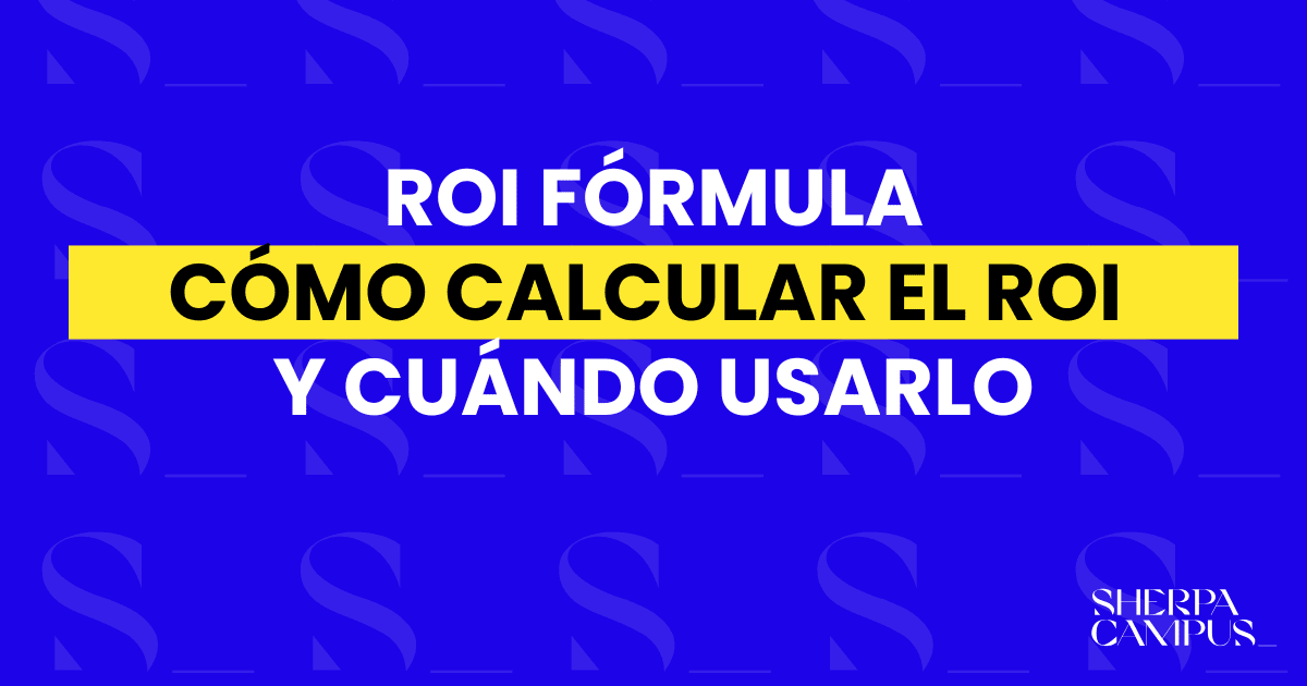 ROI Fórmula | Cómo calcular el ROI y cuándo usarlo